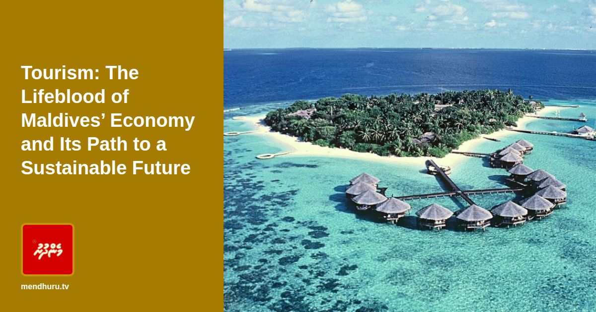 Tourism: The Lifeblood of Maldives’ Economy and Its Path to a ...