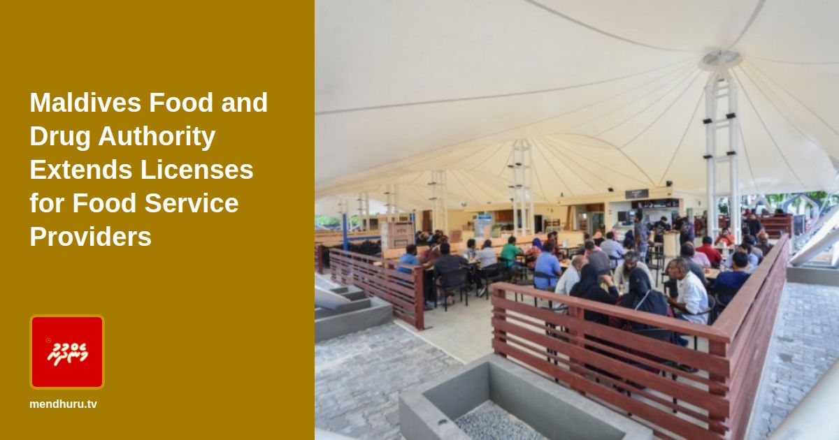 Maldives Food And Drug Authority Extends Licenses For Food Service ...